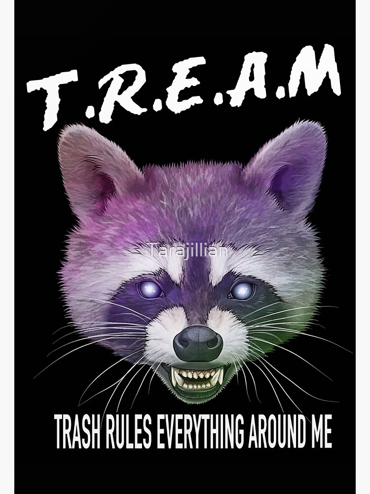 "Trash Rules Everything Around Me (Black background)" Poster for Sale ...