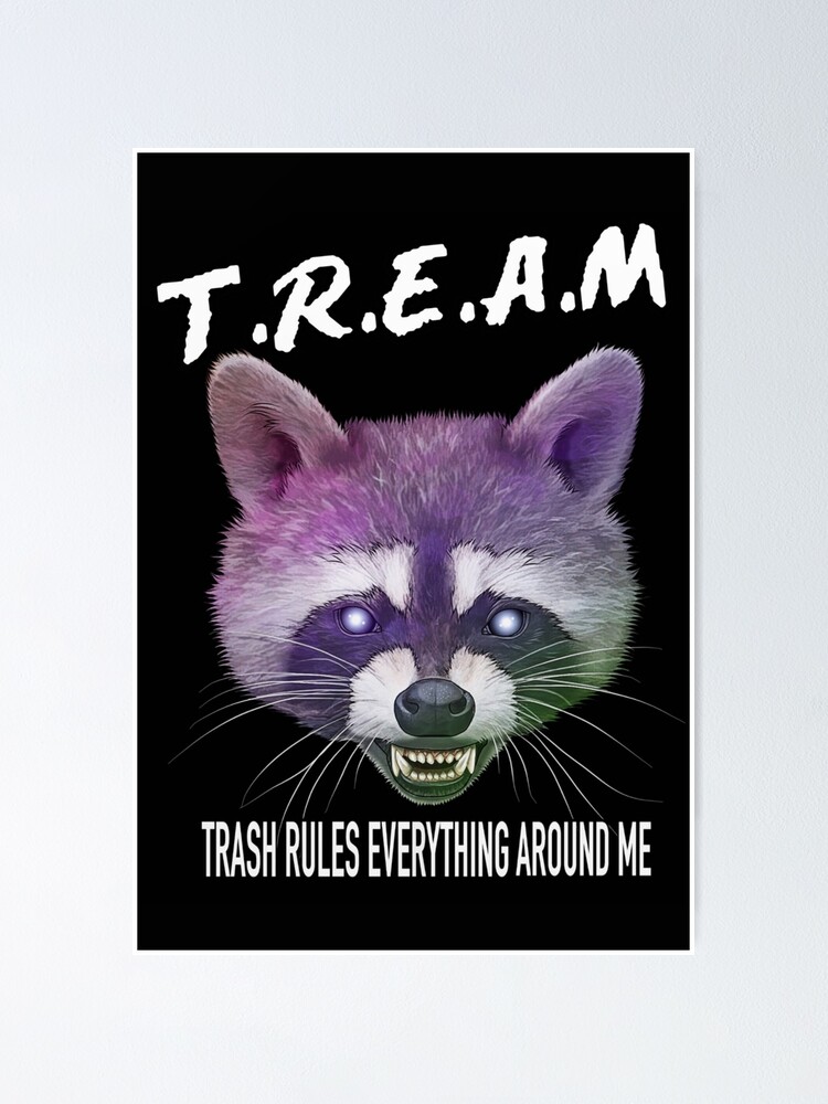 "Trash Rules Everything Around Me (Black background)" Poster for Sale ...