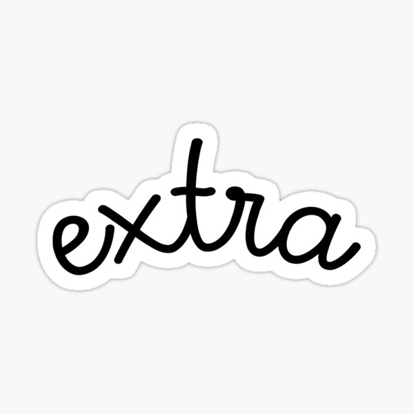 "extra" Sticker for Sale by ConnorMackenzie | Redbubble