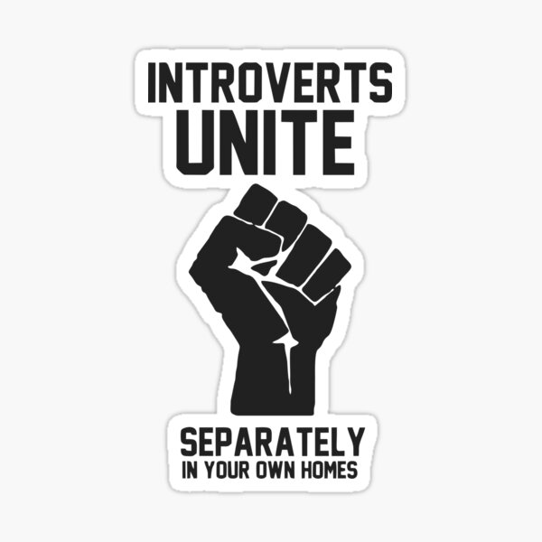 "Introverts Unite Separately In Your Own Homes" Sticker for Sale by ...
