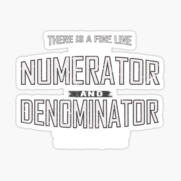 "Numerator And Denominator Funny Math Gift" Sticker for Sale by ...