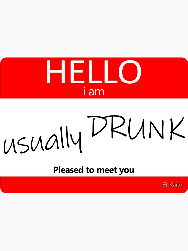 "Hello I Am Drunk Funny Name Tag Sticker" Sticker for Sale by ELKaito ...