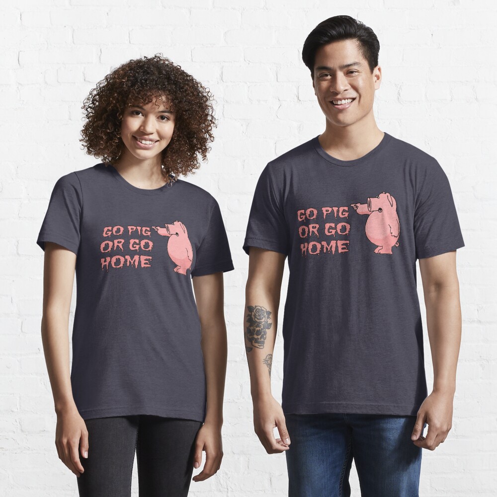 "Go Pig or Go Home" T-shirt for Sale by Illustratorial | Redbubble ...