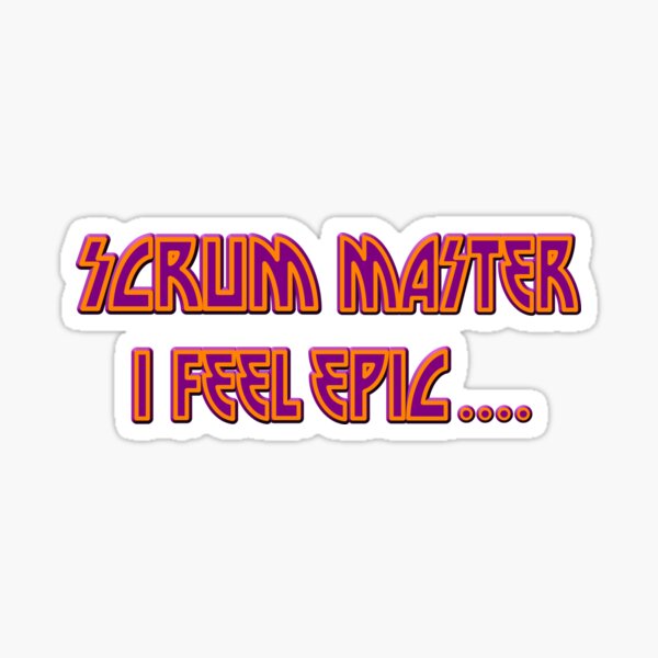 "Scrum Master Epic" Sticker for Sale by benandfreya | Redbubble