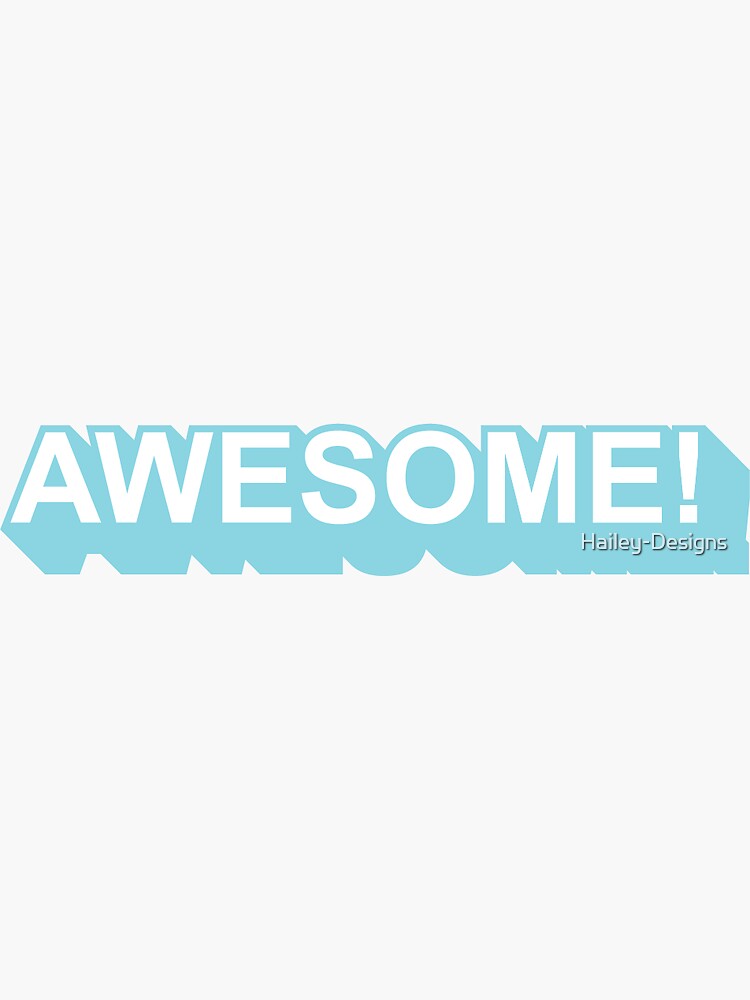 "AWESOME! Sticker (Light Blue)" Sticker for Sale by Hailey-Designs ...