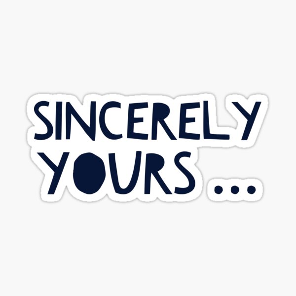 "Sincerely Yours ... 3" Sticker for Sale by TinaMancusi | Redbubble