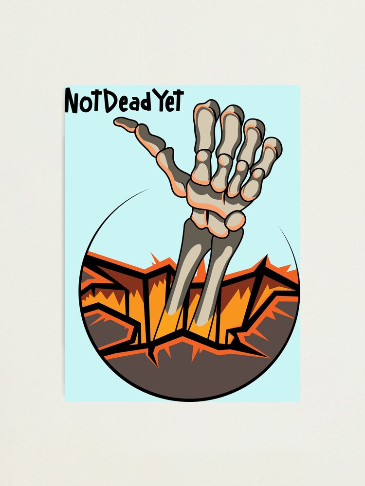 "Not Dead Yet Logo" Photographic Print by Reatola | Redbubble