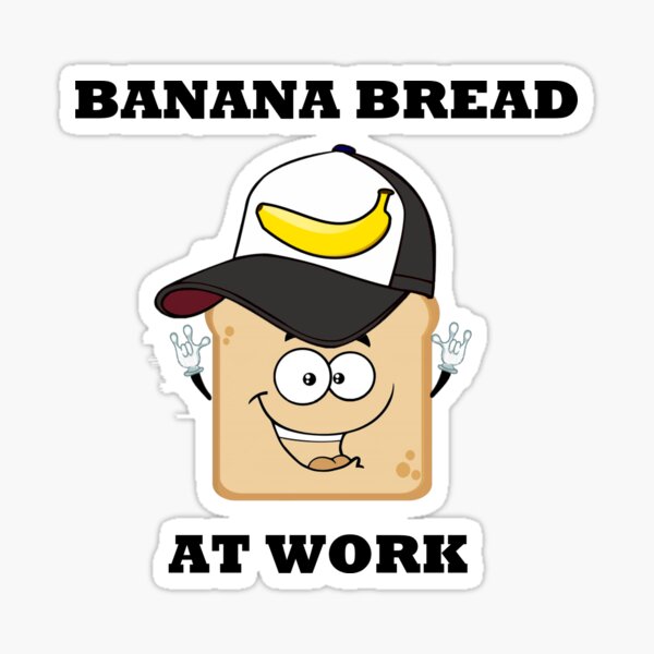 Banana Bread Gifts & Merchandise | Redbubble