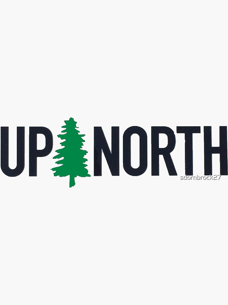 "UP North" Sticker for Sale by sdornbrock27 | Redbubble