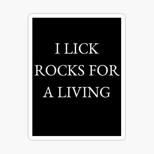 "I Lick Rocks For A Living" Sticker for Sale by InvestorQuotes | Redbubble