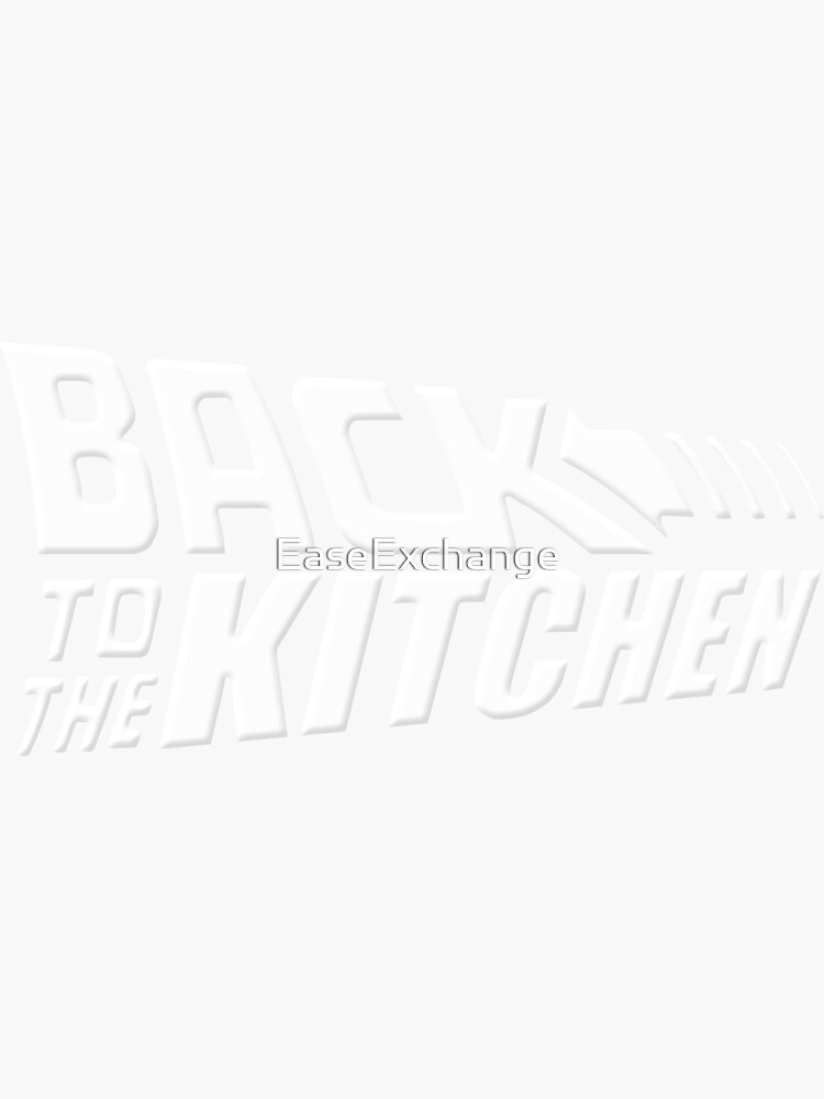 "Back to The Kitchen " Sticker for Sale by EaseExchange | Redbubble