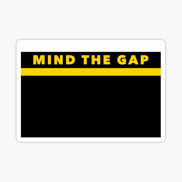 Mind The Gap Stickers | Redbubble