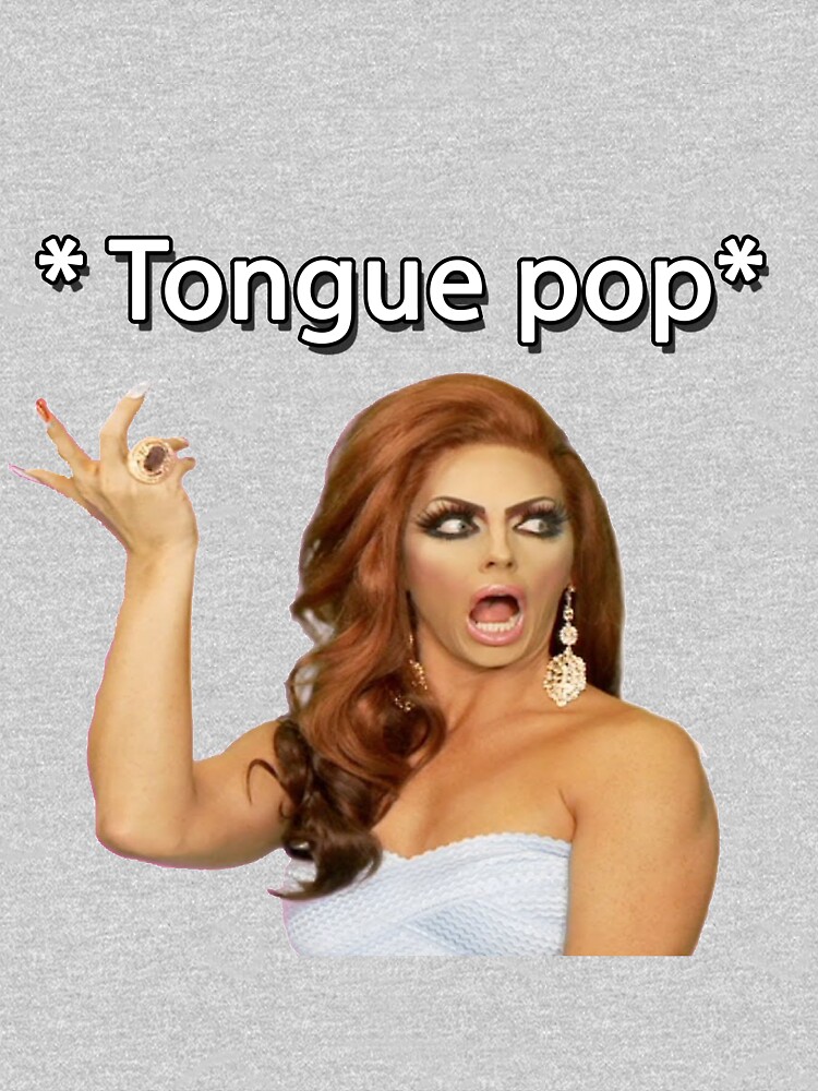 "Alyssa Edwards- Tongue Pop" T-shirt for Sale by WillLivingston ...
