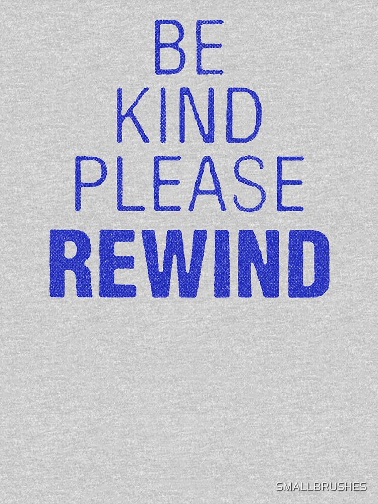 "Be Kind Please Rewind (2)" T-shirt by SMALLBRUSHES | Redbubble