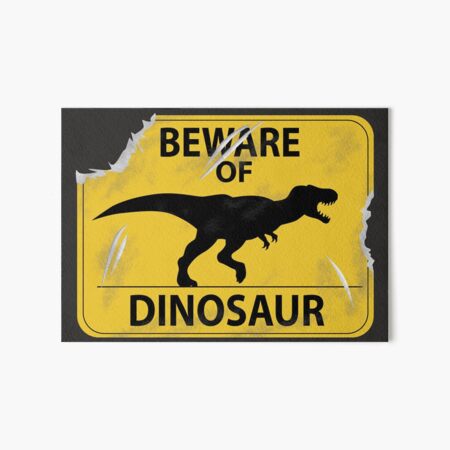 "Beware of Dinosaur Sign " Art Board Print for Sale by thekohakudragon ...