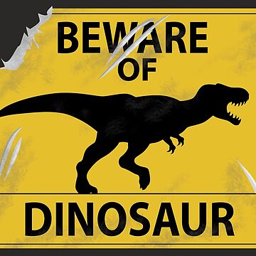 "Beware of Dinosaur Sign " Photographic Print for Sale by ...