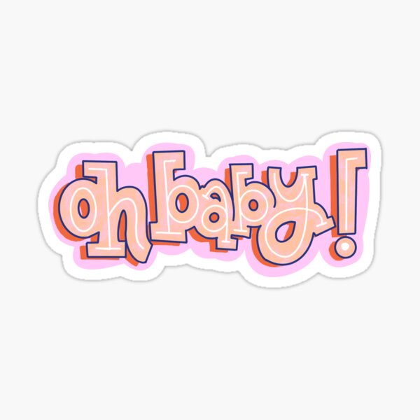 Oh Baby Stickers | Redbubble