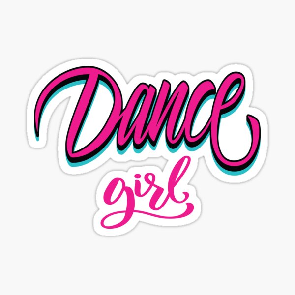 "Dance Girl Best Dancer Ever. Dance Life. I Love Dancing" Sticker for ...