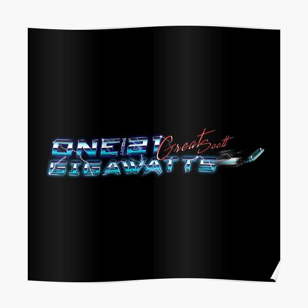 "1.21 gigawatts! Great Scott!" Poster by suyuchendesign | Redbubble