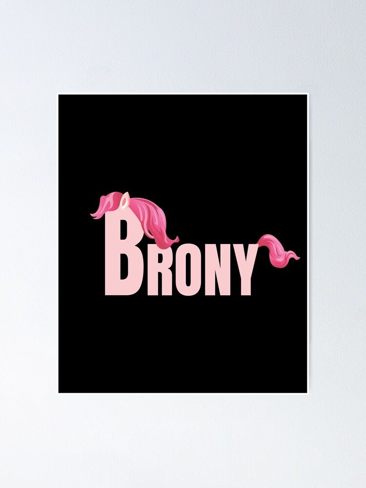 "Brony" Poster by SQWEAR | Redbubble