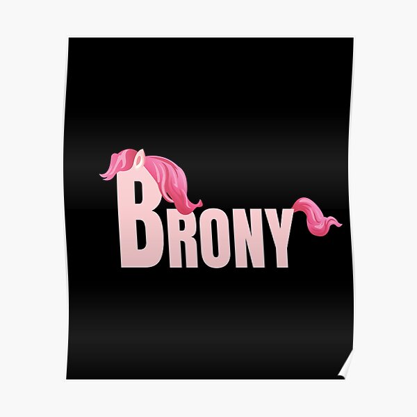 "Brony" Poster by SQWEAR | Redbubble