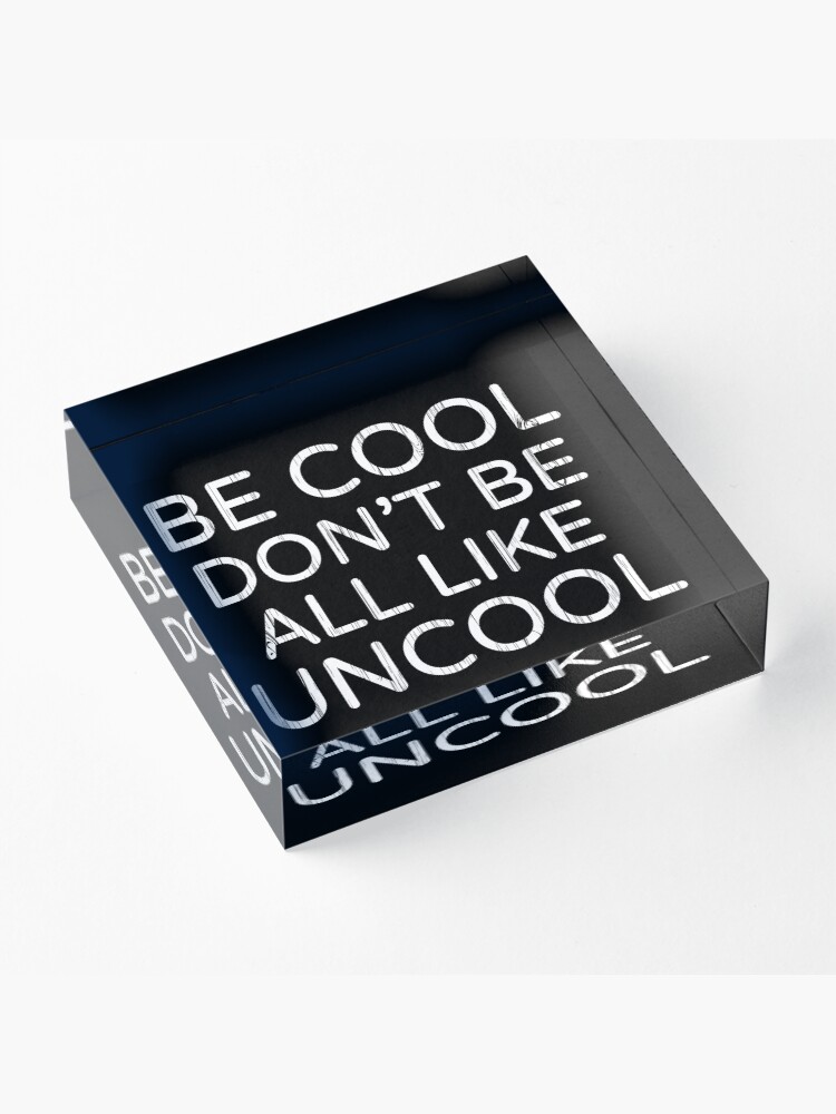 Uncool Quotes