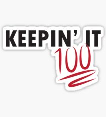 Keepin It 100: Stickers | Redbubble