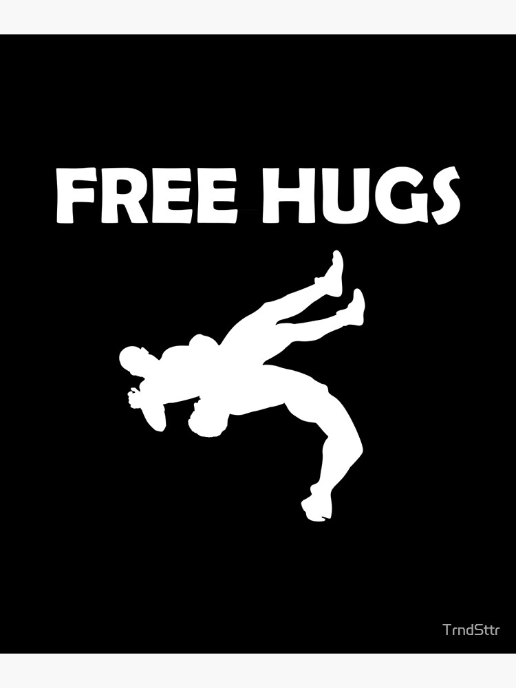 "Free Hugs Funny Wrestler Gift Wrestling Coach" Poster by TrndSttr ...