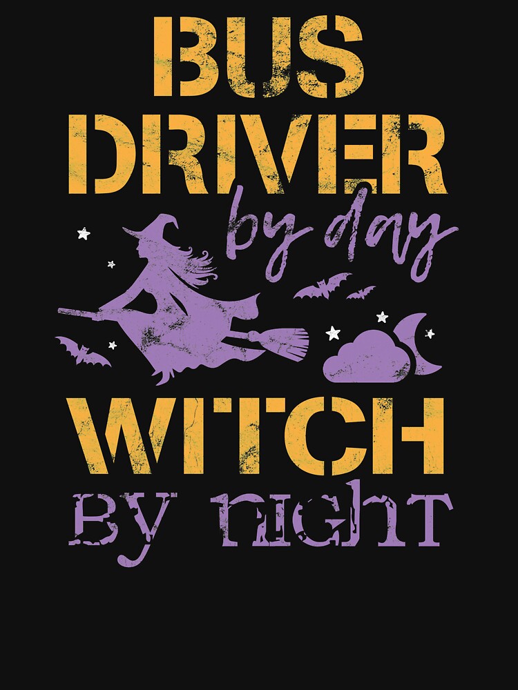 "Bus Driver By Day Witch By Night - Funny Witch product" T-shirt for ...