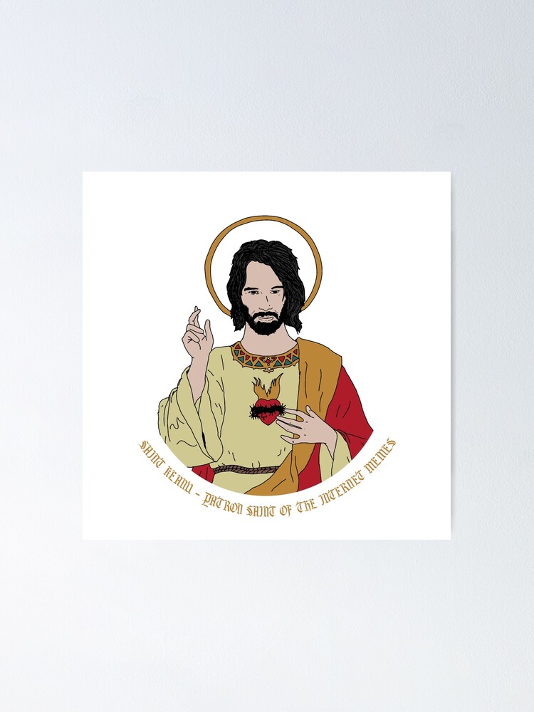 "Saint Keanu Reeves - Patron Saint Of The Internet Memes" Poster by ...