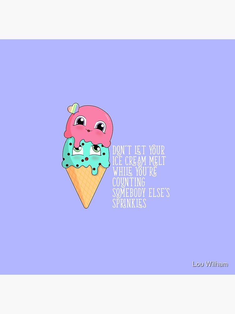 "Don't Let Your Ice Cream Melt" Poster for Sale by LouWilham | Redbubble