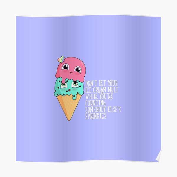 "Don't Let Your Ice Cream Melt" Poster for Sale by LouWilham | Redbubble