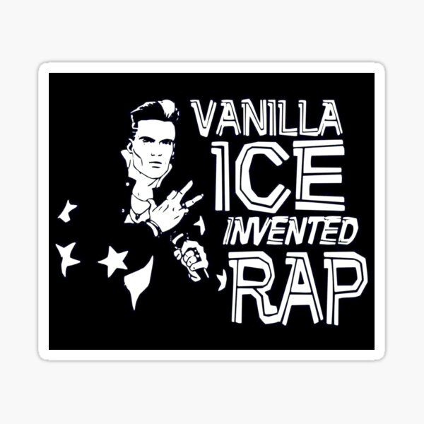"Vanilla Ice Invented Rap" Sticker by fontastic | Redbubble