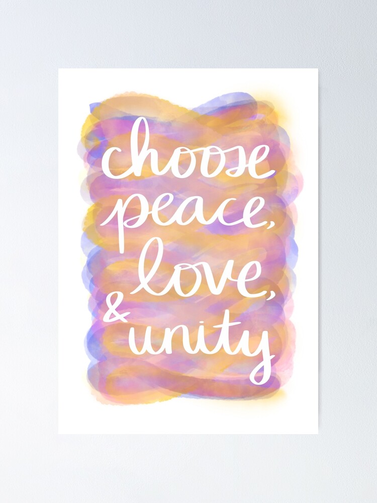 "Choose Peace, Love, & Unity" Poster by strongpurpose | Redbubble
