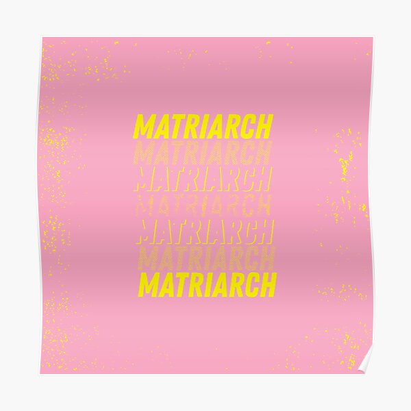"Matriarch Matriarch Matriarch - Woman Rule! Designed by Design by ...