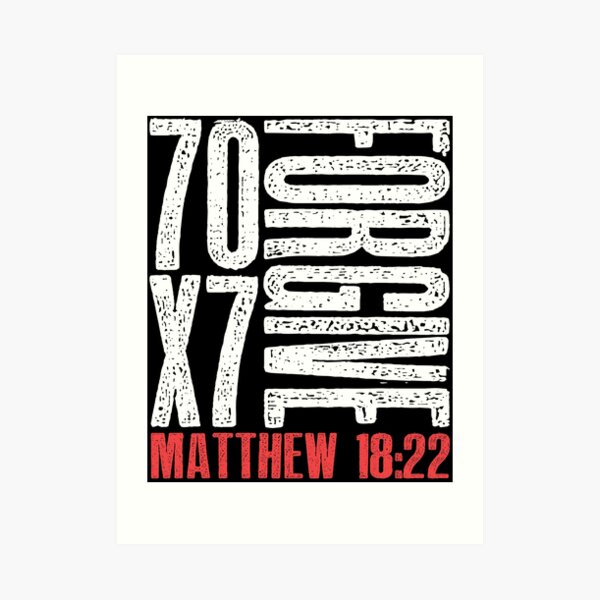 "Forgive 70 x 7 Times Seventy Times Seven Jesus Matthew 18:22" Art ...