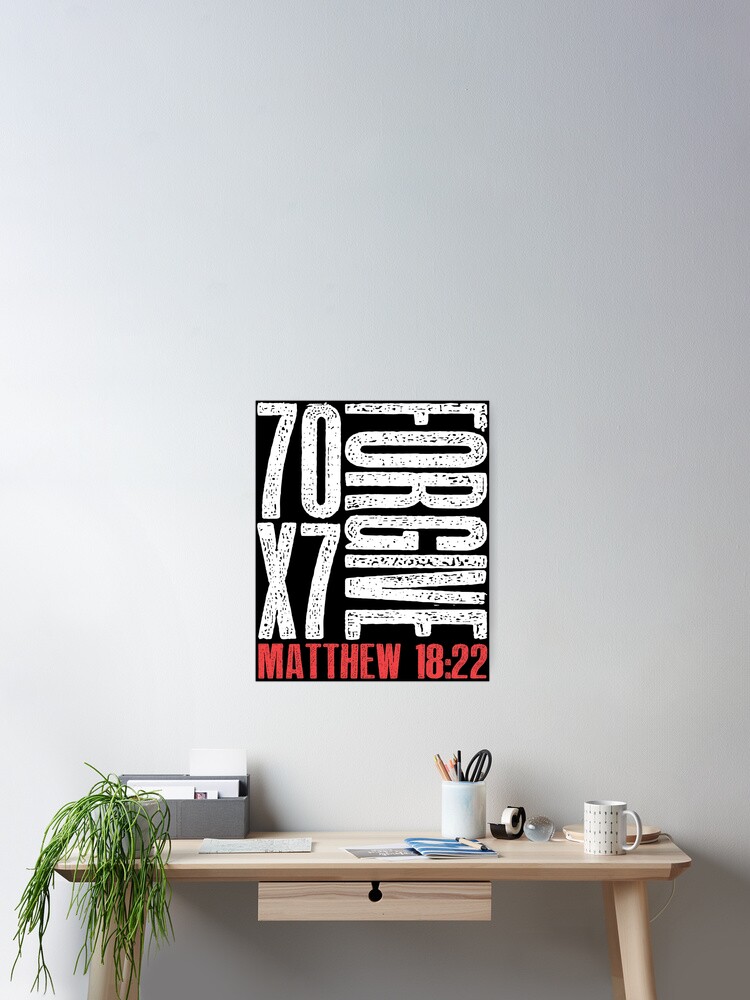 Forgive 70 X 7 Times Seventy Times Seven Jesus Matthew 18 22 Poster forgive-70-x-7-times-seventy-times-seven-jesus-matthew-18-22-poster