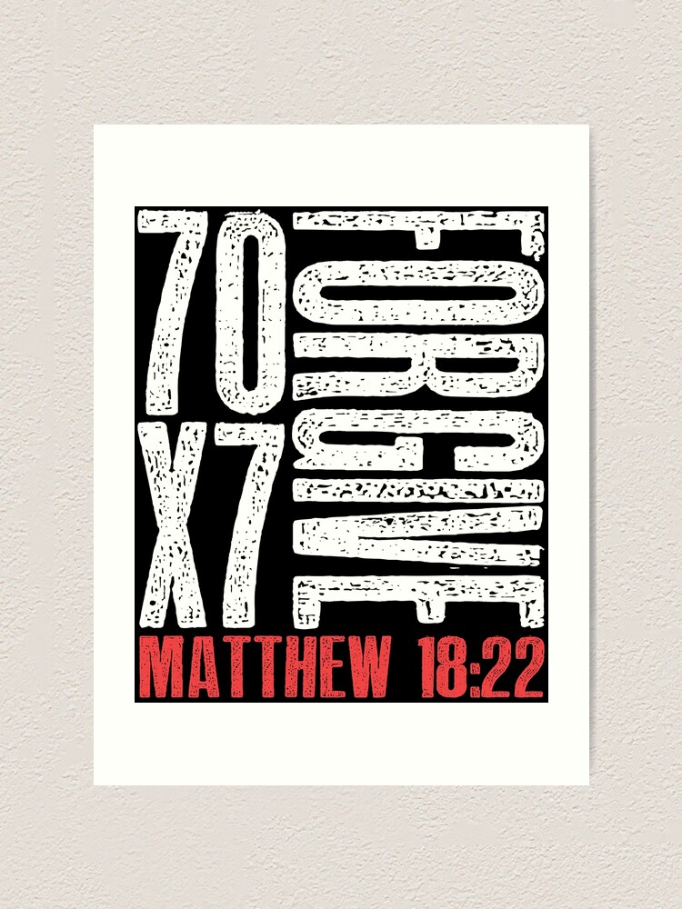"Forgive 70 x 7 Times Seventy Times Seven Jesus Matthew 18:22" Art ...