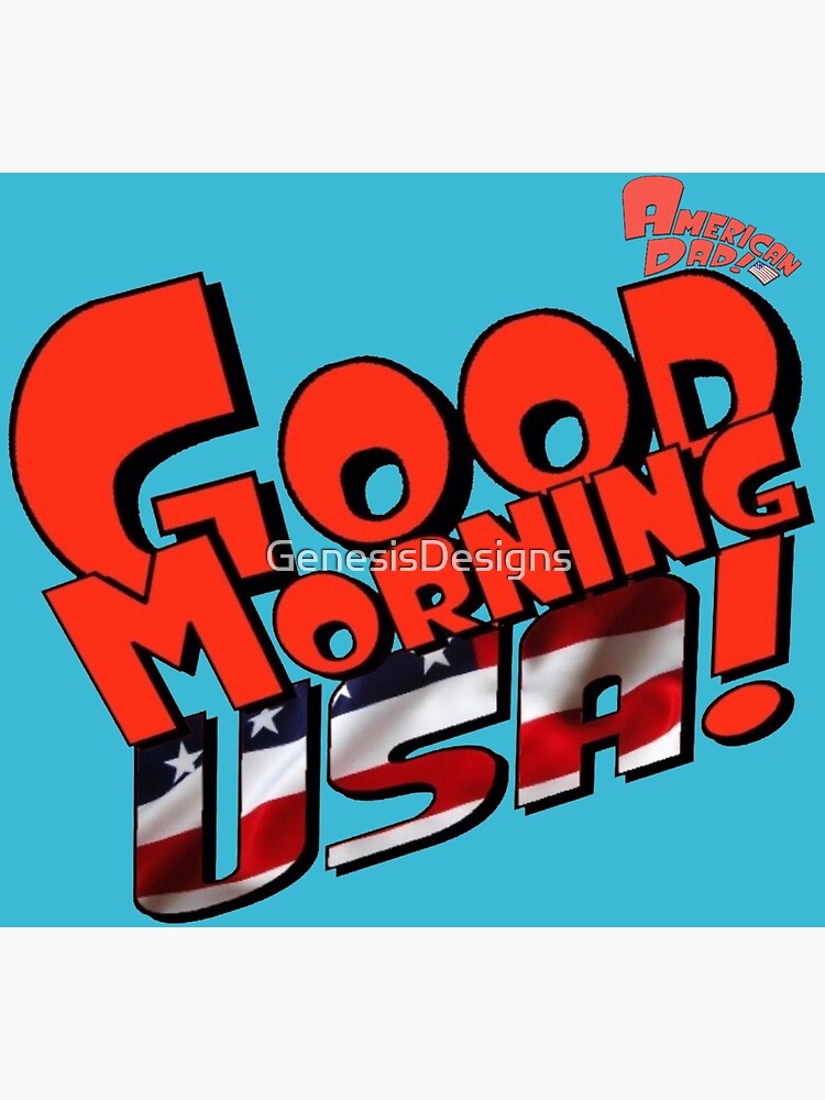 "Good Morning USA!" Poster by GenesisDesigns | Redbubble