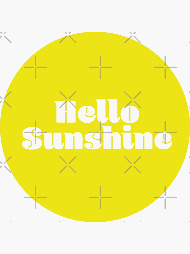 "Hello Sunshine" Sticker for Sale by ScottCarey | Redbubble