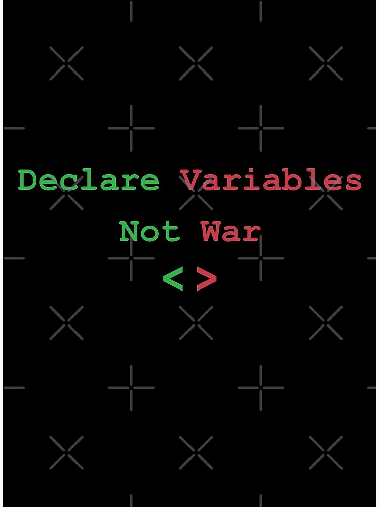 "Declare Variables Not War" Poster for Sale by kikooart27 | Redbubble