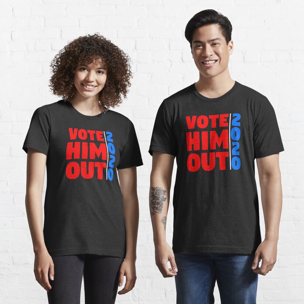 "Vote Him Out" T-shirt for Sale by StillMeadow | Redbubble | trump t ...