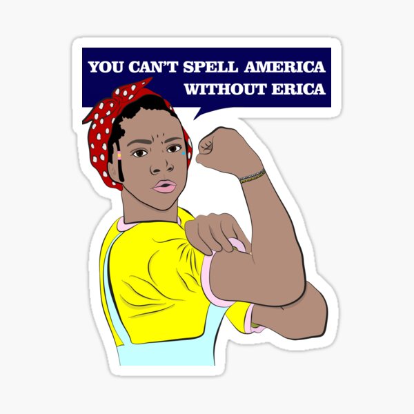 "Erica the Riveter You Can't Spell America Without Erica" Sticker for ...