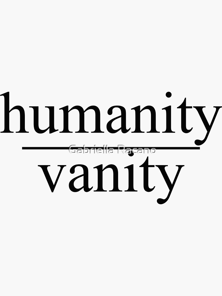 "humanity over vanity" Sticker for Sale by randomraccoons | Redbubble