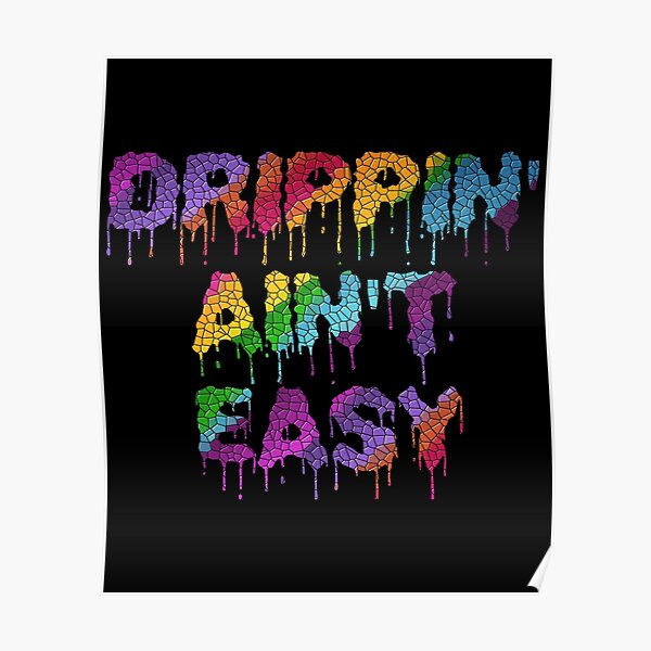 "Drippin Ain't Easy Stoopid Sauce Meme Drip Drippy Drippin Urban ...