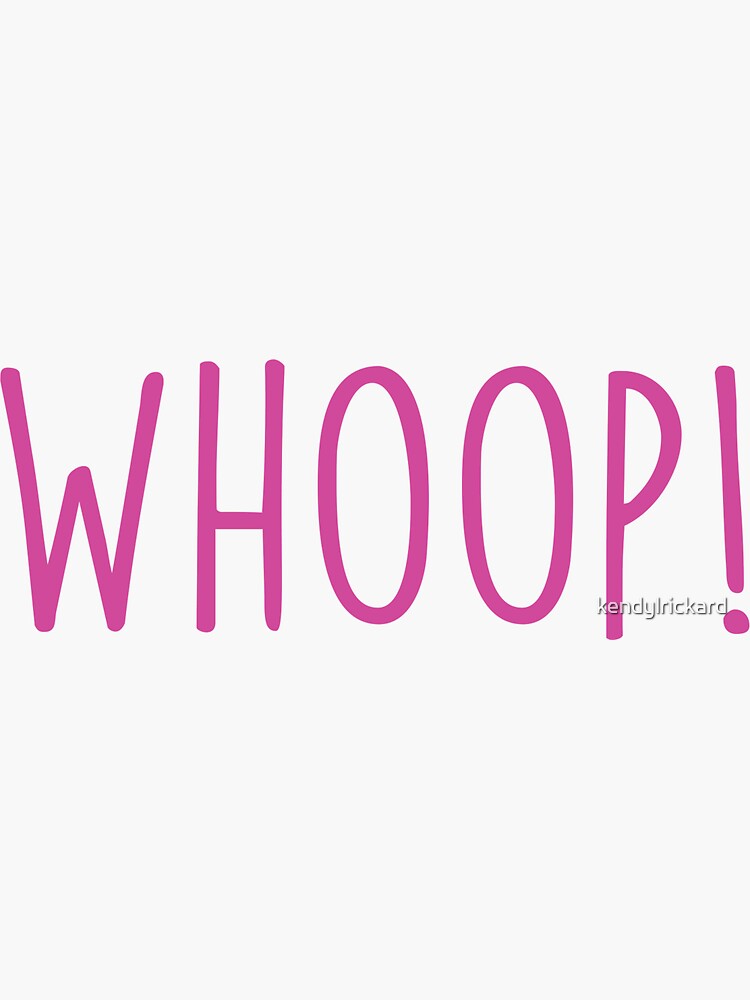 "Whoop, but make it pink" Sticker for Sale by kendylrickard | Redbubble
