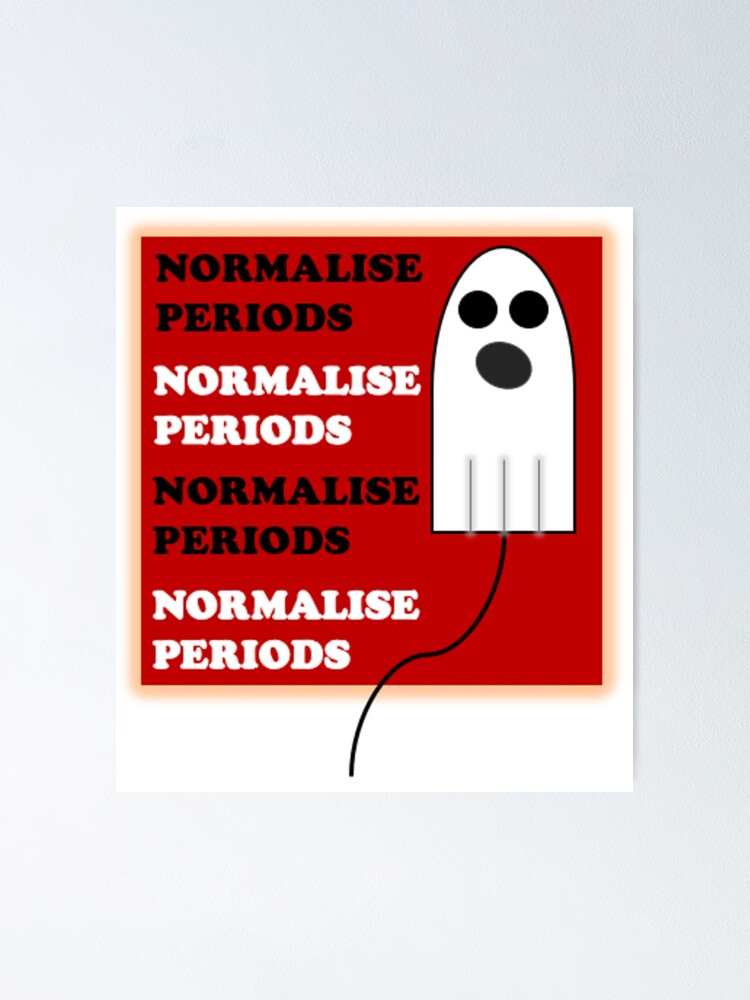 "NORMALISE PERIODS" Poster for Sale by Lucy-Lucifer25 | Redbubble