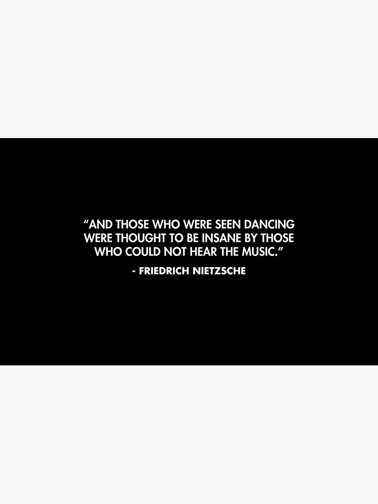 And those who were seen dancing were thought to be insane by those who ...