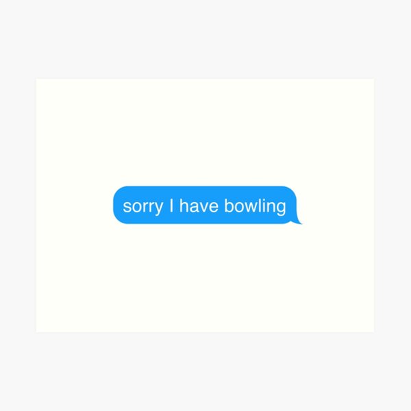 "Sorry I have Bowling Text Message Sticker" Art Print for Sale by ...