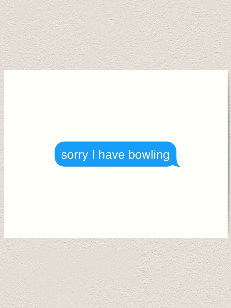 "Sorry I have Bowling Text Message Sticker" Art Print for Sale by ...